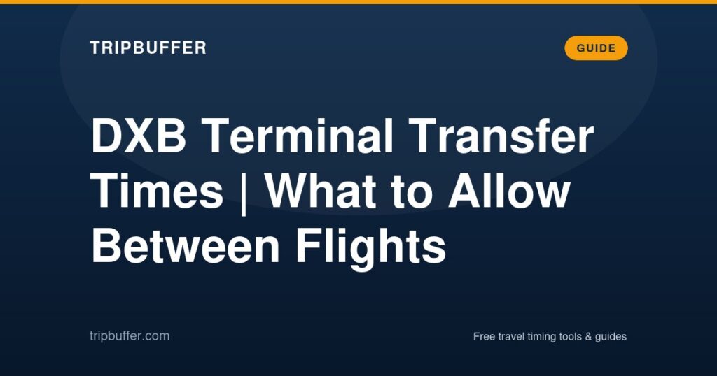 DXB Terminal Transfer Times: T1, T2 & T3 Connections 2026