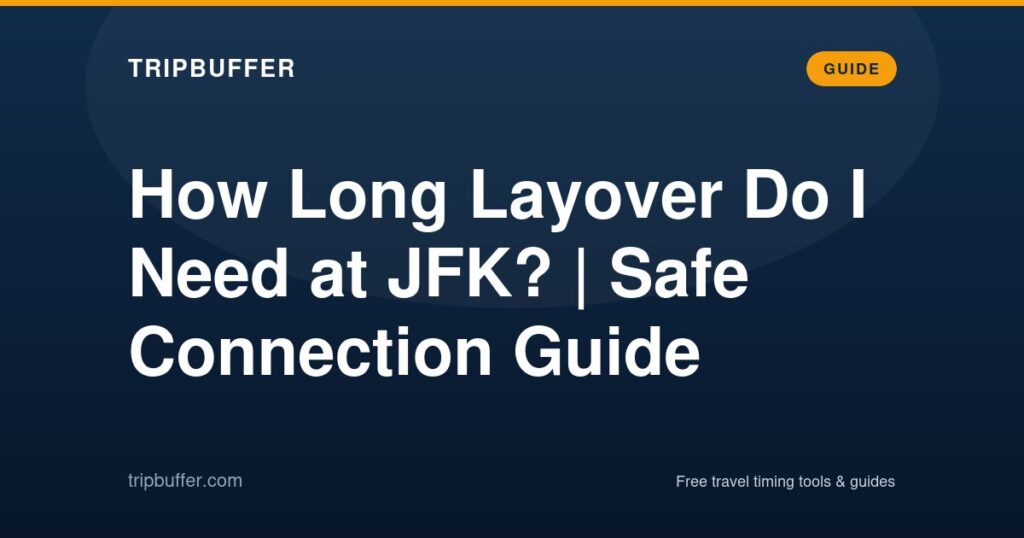 JFK Layover: How Long Do You Really Need? (2026)